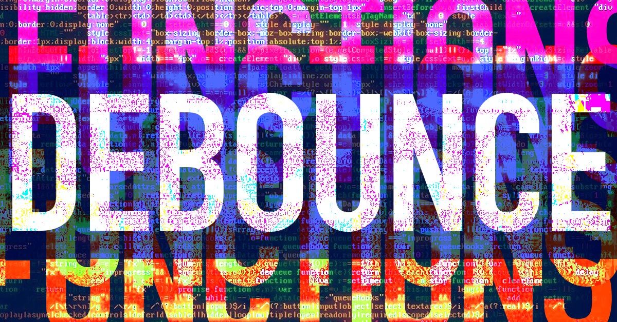 Debounce: My Favorite Functions And Patterns: Debounce (4th Edition)